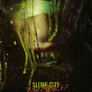 Slime City Massacre - Rotten Tomatoes
