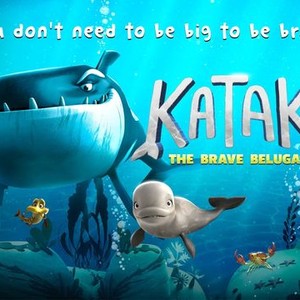 Katak, the Brave Beluga - Rotten Tomatoes