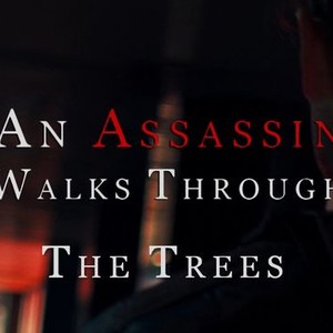 An Assassin Walks Through the Trees - Rotten Tomatoes