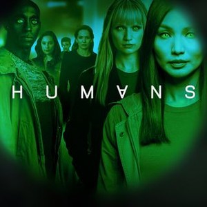 HUMANS: Season 3 - Rotten Tomatoes