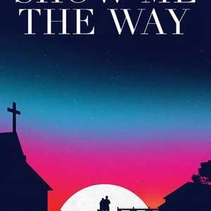 Show Me the Way - Rotten Tomatoes