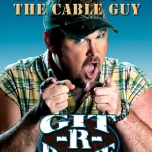 Larry The Cable Guy - Git-R-Done (2004) - Rotten Tomatoes