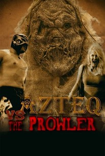 Azteq vs the Prowler | Rotten Tomatoes