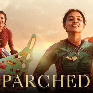 Parched - Rotten Tomatoes