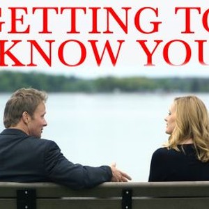 Getting to Know You - Rotten Tomatoes