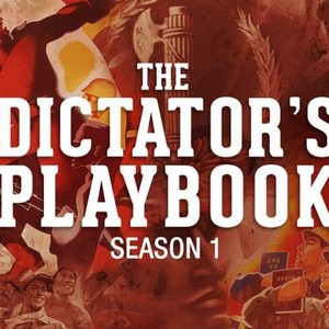 The Dictator's Playbook: Miniseries, Episode 1 - Rotten Tomatoes