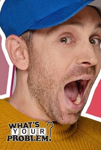 What's Your Problem? | Rotten Tomatoes