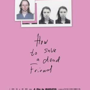 How to Save a Dead Friend - Rotten Tomatoes