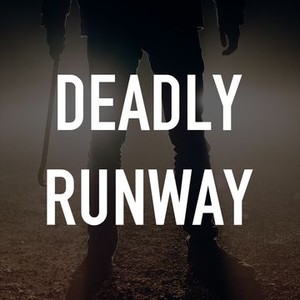 Deadly Runway - Rotten Tomatoes