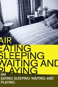 Air: Eating, Sleeping, Waiting and Playing | Rotten Tomatoes