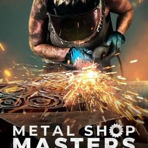 Metal Shop Masters - Rotten Tomatoes