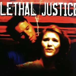 Lethal Justice - Rotten Tomatoes