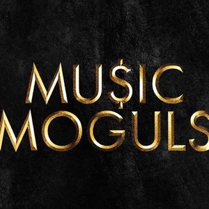 Music Moguls - Rotten Tomatoes