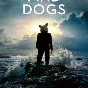Mad Dogs - Rotten Tomatoes