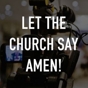 Let the Church Say Amen! - Rotten Tomatoes