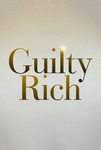 Guilty Rich | Rotten Tomatoes