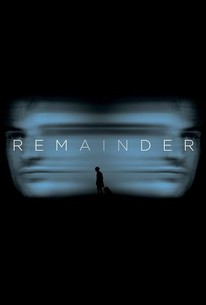 Remainder (2015) | Rotten Tomatoes