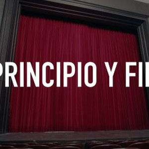 Principio y Fin - Rotten Tomatoes