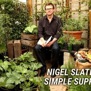 Nigel Slater's Simple Suppers - Rotten Tomatoes