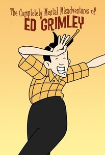 The Completely Mental Misadventures of Ed Grimley | Rotten Tomatoes