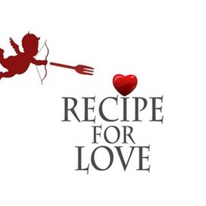 Recipe for Love - Rotten Tomatoes