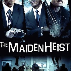 The Maiden Heist - Rotten Tomatoes