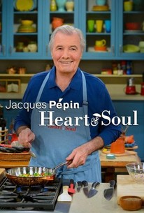 Jacques Pépin: Heart & Soul | Rotten Tomatoes