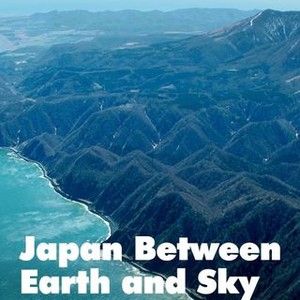 Japan Between Earth and Sky - Rotten Tomatoes
