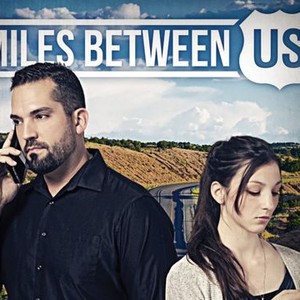 Miles Between Us - Rotten Tomatoes