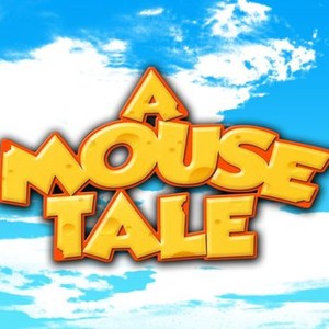 A Mouse Tale - Rotten Tomatoes