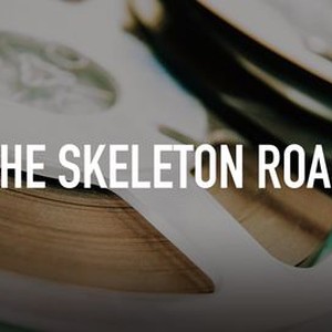 The Skeleton Road - Rotten Tomatoes