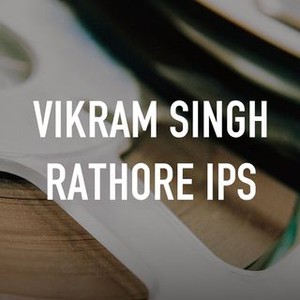 Vikram Singh Rathore IPS - Rotten Tomatoes