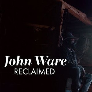 John Ware Reclaimed - Rotten Tomatoes