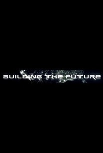 Building the Future | Rotten Tomatoes