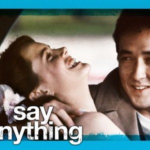 Say Anything... - Rotten Tomatoes