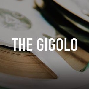 The Gigolo (2015) - Rotten Tomatoes