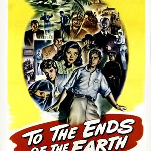 To the Ends of the Earth - Rotten Tomatoes