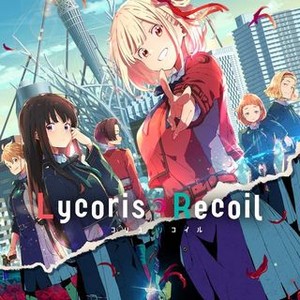 Lycoris Recoil - Rotten Tomatoes