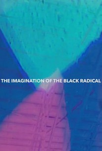 Here is the Imagination of the Black Radical | Rotten Tomatoes