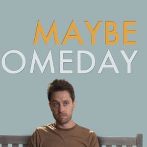 Maybe Someday - Rotten Tomatoes