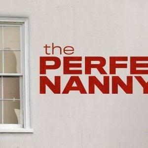 The Perfect Nanny - Rotten Tomatoes