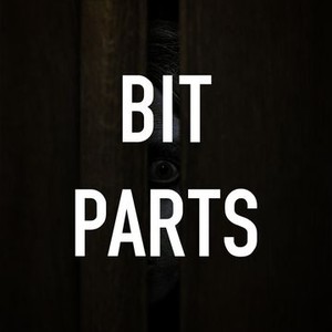 Bit Parts - Rotten Tomatoes