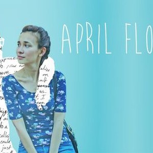April Flowers (2017) - Rotten Tomatoes