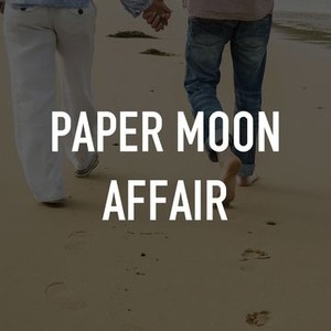Paper Moon Affair - Rotten Tomatoes