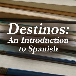 Destinos: An Introduction to Spanish - Rotten Tomatoes