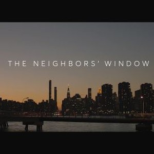 The Neighbors' Window - Rotten Tomatoes