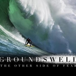 Ground Swell: The Other Side of Fear - Rotten Tomatoes