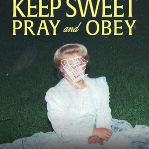 Keep Sweet: Pray and Obey - Rotten Tomatoes