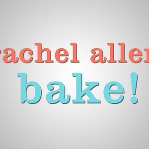 Rachel Allen: Bake! - Rotten Tomatoes