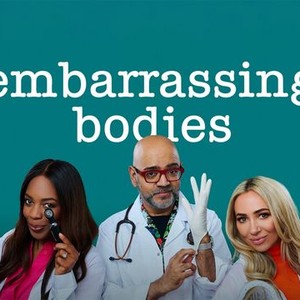 Embarrassing Bodies - Rotten Tomatoes